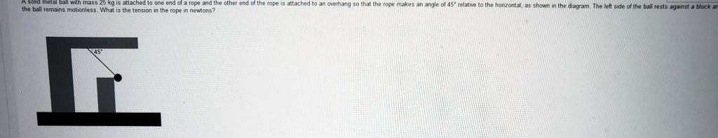 SOLVED: The ball remains motionless. What is the tension in the rope in ...