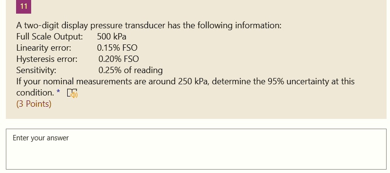 SOLVED: 11 A two-digit display pressure transducer has the following information: Full Scale ...
