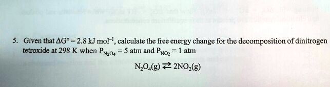 SOLVED: Given that Î”GÂ° = 2.8 kJ/mol, calculate the free energy change ...