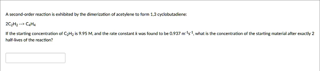 SOLVED: A second-order reaction is exhibited by the dimerization of ...