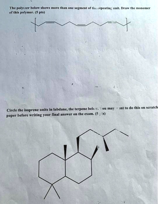 The polymer below shows Tace han uuCecemCT[ of the repeating unit. Draw ...