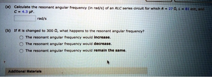 calculate the resonant angular frequency in rads of an rlc series ...