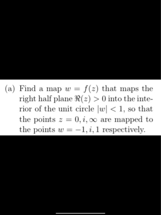 Find a map W = f() that maps the right half plane R(~… - SolvedLib
