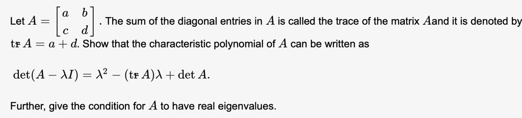 SOLVED: a Let A = The sum of the diagonal entries in A is called the trace of the matrix Aand it ...