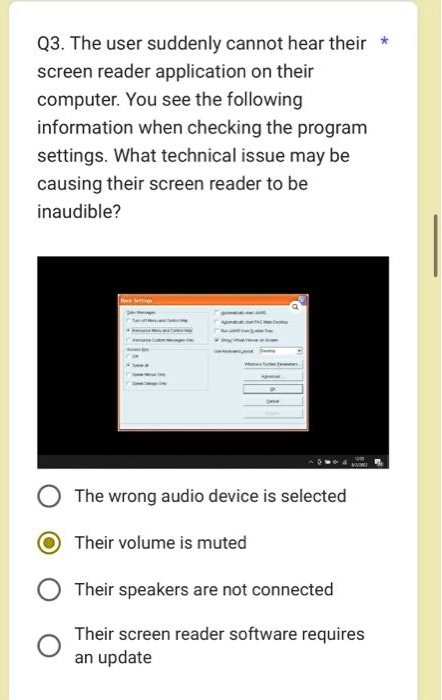 Q3. The user suddenly cannot hear their * screen reader application on ...