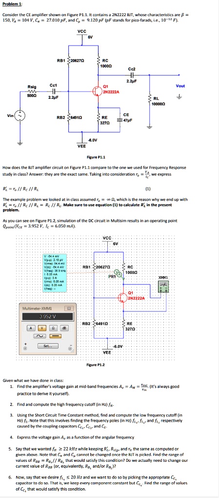 SOLVED: Problem 1: Consider the CE amplifier shown in Figure P1.1. It contains a 2N2222 BJT ...