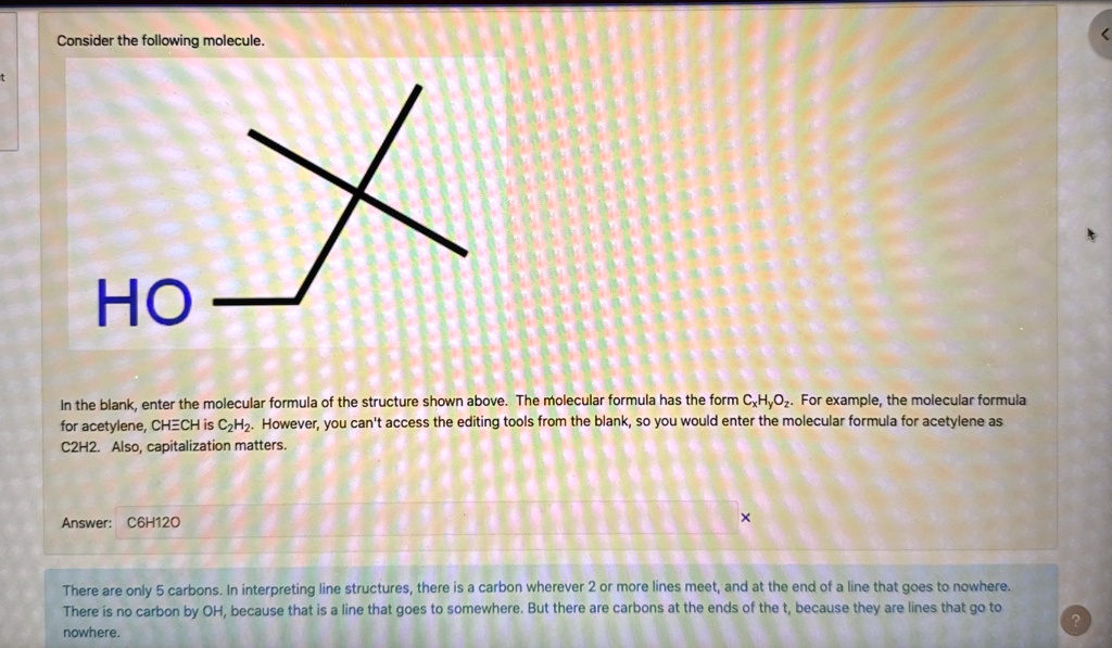 Consider the following molecule. HO ? In the blank, enter the molecular ...