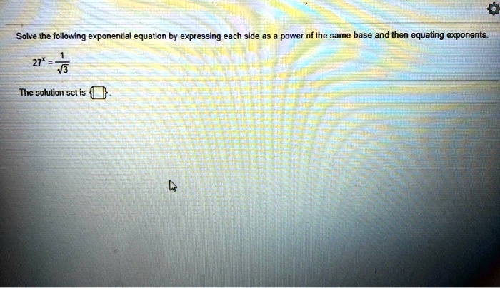 SOLVED: Solve the following exponential equation by expressing each ...