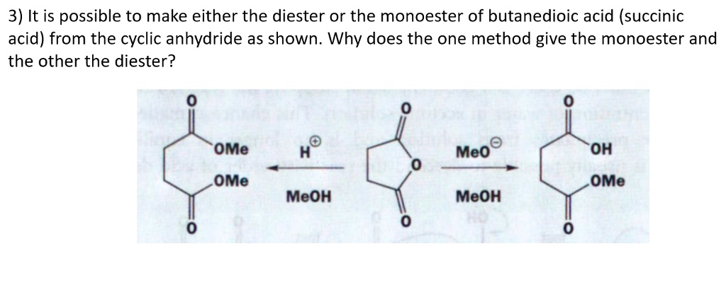 It is possible to make either the diester or the monoester of ...