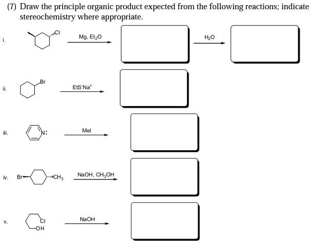 SOLVED: Draw the principal organic product expected from the following reactions; indicate ...