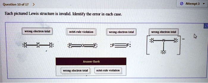 SOLVED: Question 10 of 17 Attempt 3 The pictured Lewis structure is invalid. Identify the error ...
