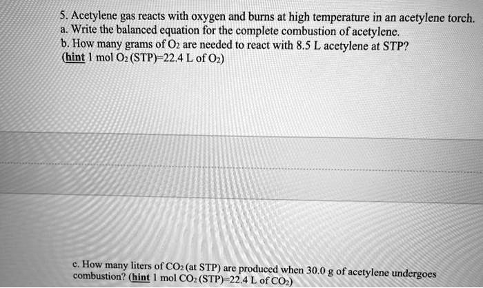 acetylene gas reacts with oxygen and burns at high temperature in an ...