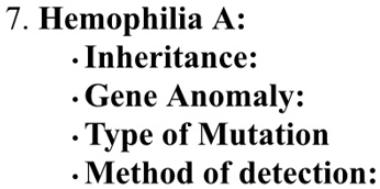 SOLVED: Hemophilia A: Inheritance: Gene Anomaly: Type of Mutation ...