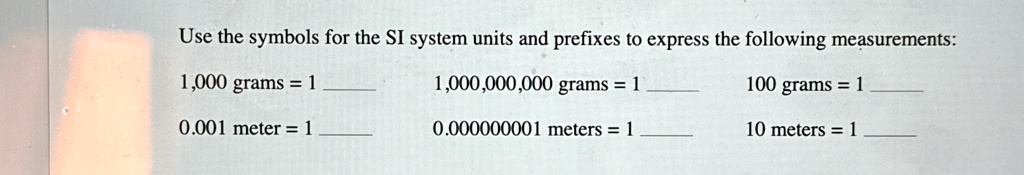 Use the symbols for the SI system units and prefixes to express the ...