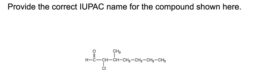 SOLVED: Provide the correct IUPAC name for the compound shown here. 0 CH3 = H-C CH-CH-CH2-CH2 ...