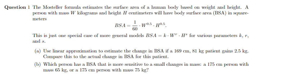 SOLVED: Question 1 The Mosteller formula estimates the surface area of ...
