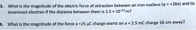 3. What is the magnitude of the electric force of attraction between an ...