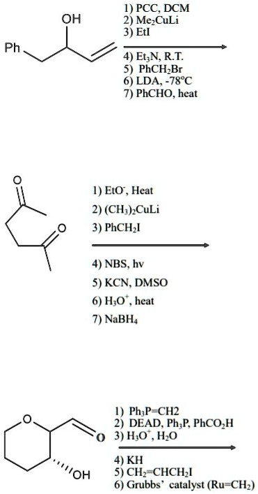 SOLVED: 1) PCC, DCM 2) Me-CuLi 3) EtI 4) Et3N, RT 5) PhCH2Br 6) LDA ...
