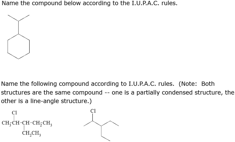 SOLVED: Name the compound below according to the I.U.PA.C rules Name ...