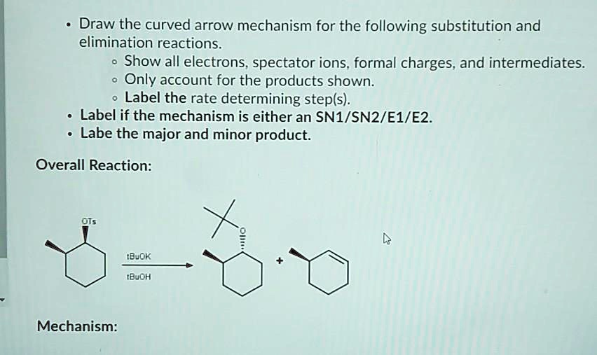 SOLVED: Draw the curved arrow mechanism for the following substitution and elimination reactions ...
