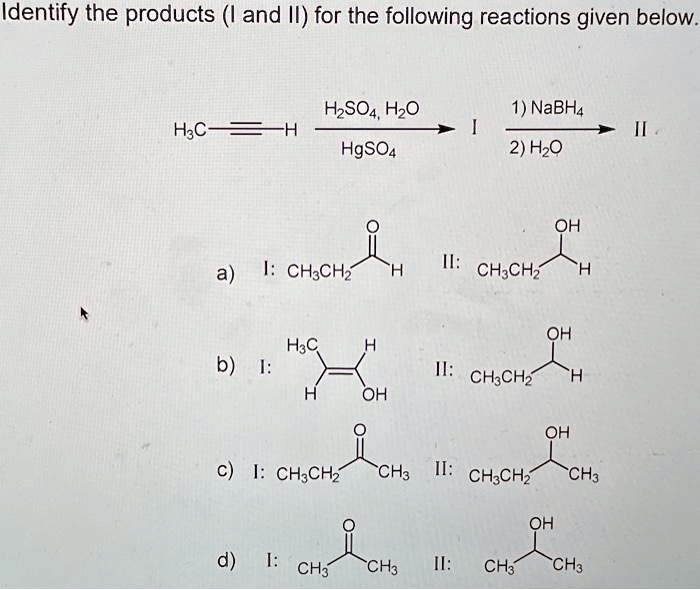 SOLVED: Texts: Identify the products (I and II) for the following reactions given below. a) I ...