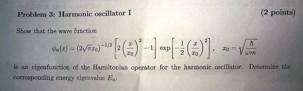 SOLVED: Problem 3: Harmonic oscillator I (2 points) Show that the wave function Ïˆ(x) = (2Txâ ...