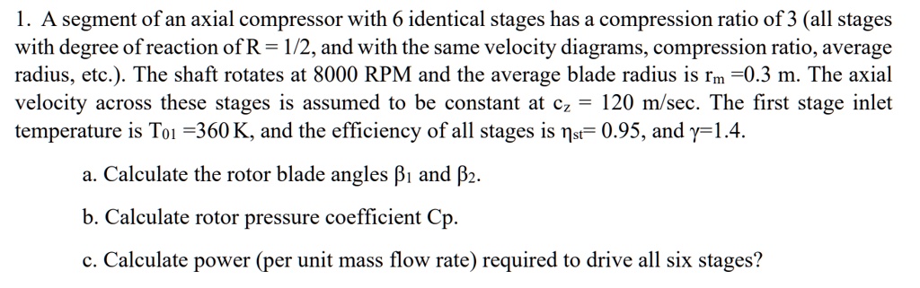 SOLVED: A segment of an axial compressor with 6 identical stages has a ...