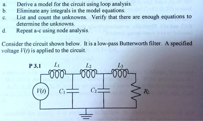 SOLVED: Derive a model for the circuit using loop analysis. Eliminate ... SOLVED: Derive a model for the circuit using loop analysis. Eliminate ...