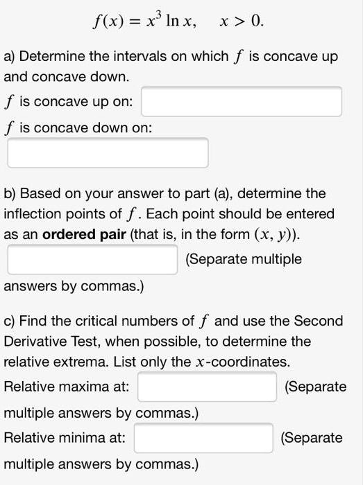 SOLVED: f(x) =X In x, x > 0. a) Determine the intervals on which f is concave up and concave ...