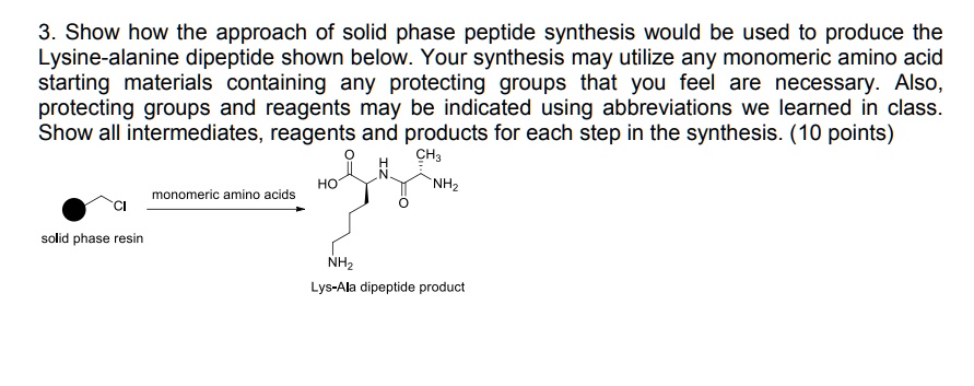 SOLVED: Show how the approach of solid-phase peptide synthesis would be ...