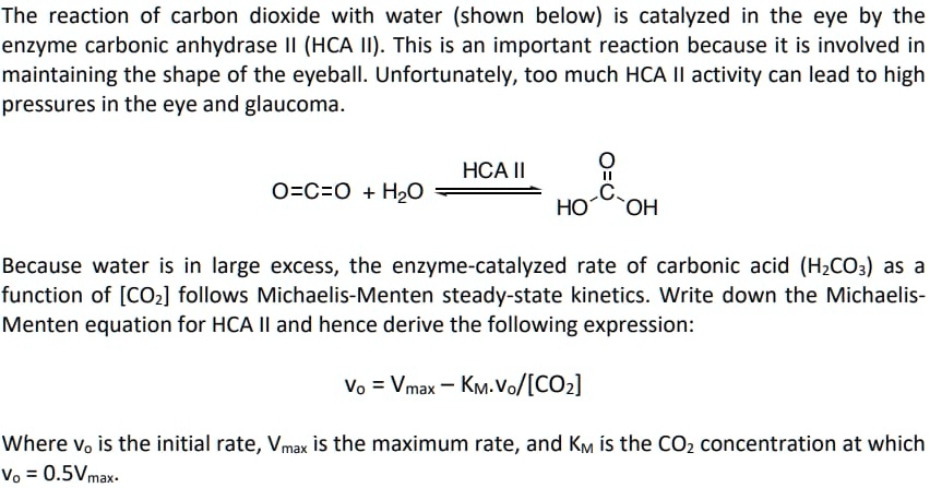 The reaction of carbon dioxide with water (shown below) is catalyzed in the eye by the enzyme ...