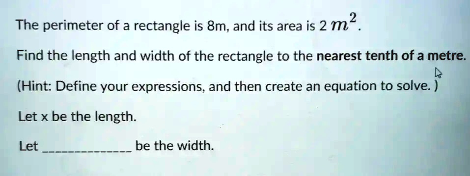 the perimeter of a rectangle is 8m and its area is 2 m 2 find the length and width of the ...
