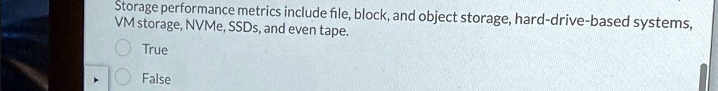 SOLVED: Storage performance metrics include file, block, and object ...