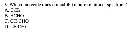 SOLVED: 3. Which molecule does not exhibit a pure rotational spectrum ...