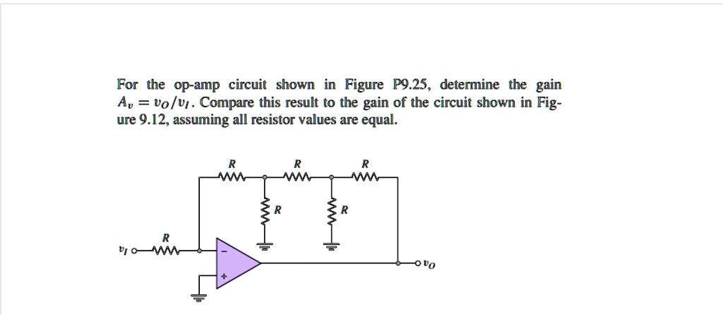 SOLVED: For the op-amp circuit shown in Figure P9.25, determine the gain Av = vo/vi. Compare ...