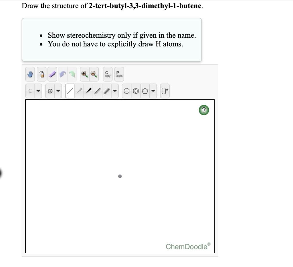 SOLVED: Draw the structure of 2-tert-butyl-3,3-dimethyl-1-butene.
