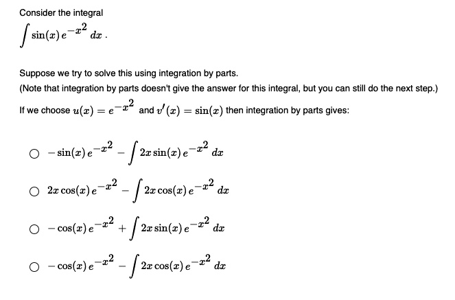 SOLVED: Consider the integral sin(x) e^22 dr. Suppose we try to solve ...