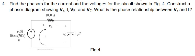 4. Find the phasors for the current and the voltages for the circuit shown in Fig. 4. Construct ...