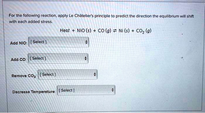 SOLVED: For the following reaction, apply Le Chatelier's principle to predict the direction the ...
