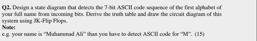 SOLVED: Detect for R Q2. Design a state diagram that detects the 7-bit ASCII code sequence of ...