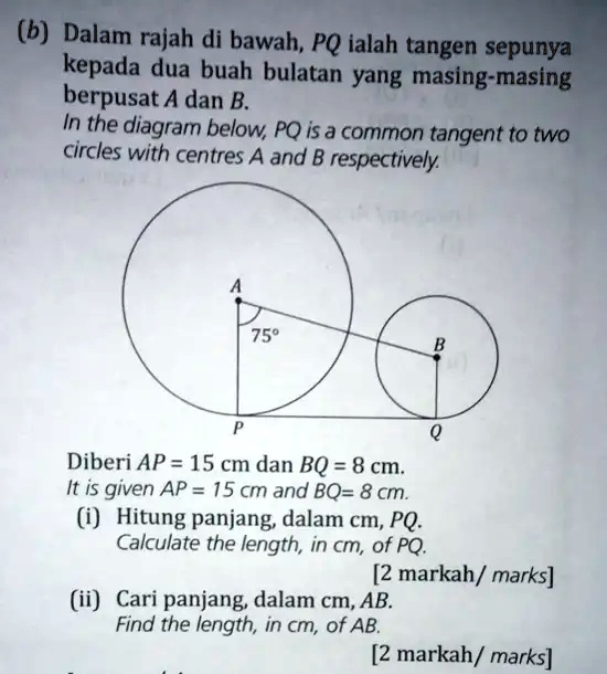 (b) Dalam rajah di bawah, PQ ialah tangen sepunya kepada dua buah ...