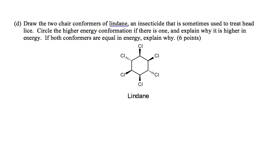 (d) Draw the two chair conformers of lindane, an insecticide that is ...