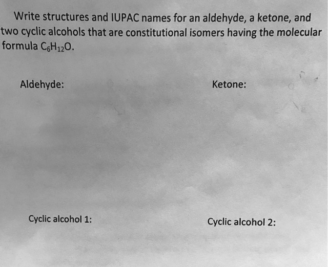 Write structures and IUPAC names for an aldehyde, a ketone, and two ...