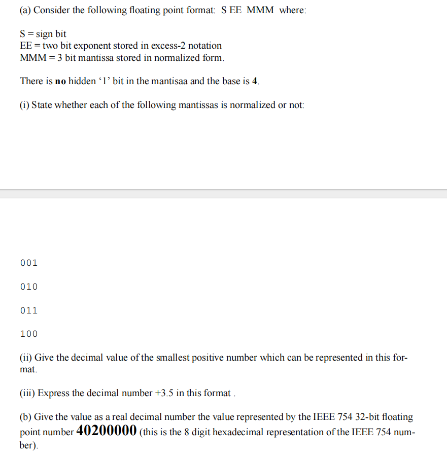(a) Consider the following floating point format: S EE MMM where: S= sign bit EE= two bit ...