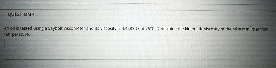 SOLVED: An oil is tested using a Saybolt viscometer, and its viscosity ...