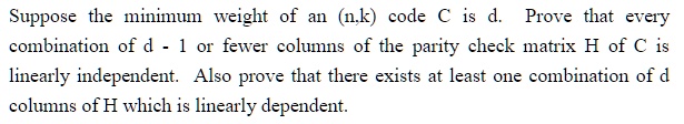 SOLVED: Suppose the minimum Weight an (nk) codle is d Prove that every combination of d Or ...