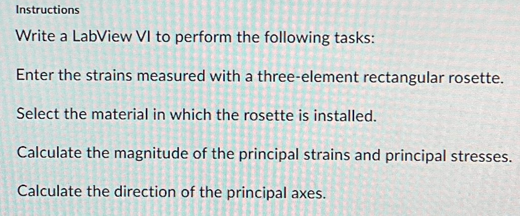 SOLVED: Instructions Write a LabVIEW VI to perform the following tasks: Enter the strains ...