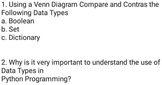 1. Using a Venn Diagram Compare and Contras the Following Data Types a. Boolean b. Set c ...