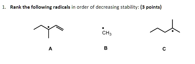 1. Rank the following radicals in order of decreasing stability: (3 ...