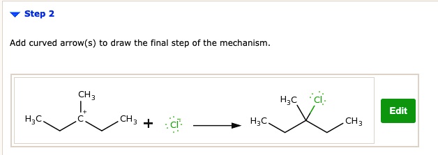 SOLVED: Step 2 Add curved arrow(s) to draw the final step of the mechanism: H3C "ci: Edit H3C ...